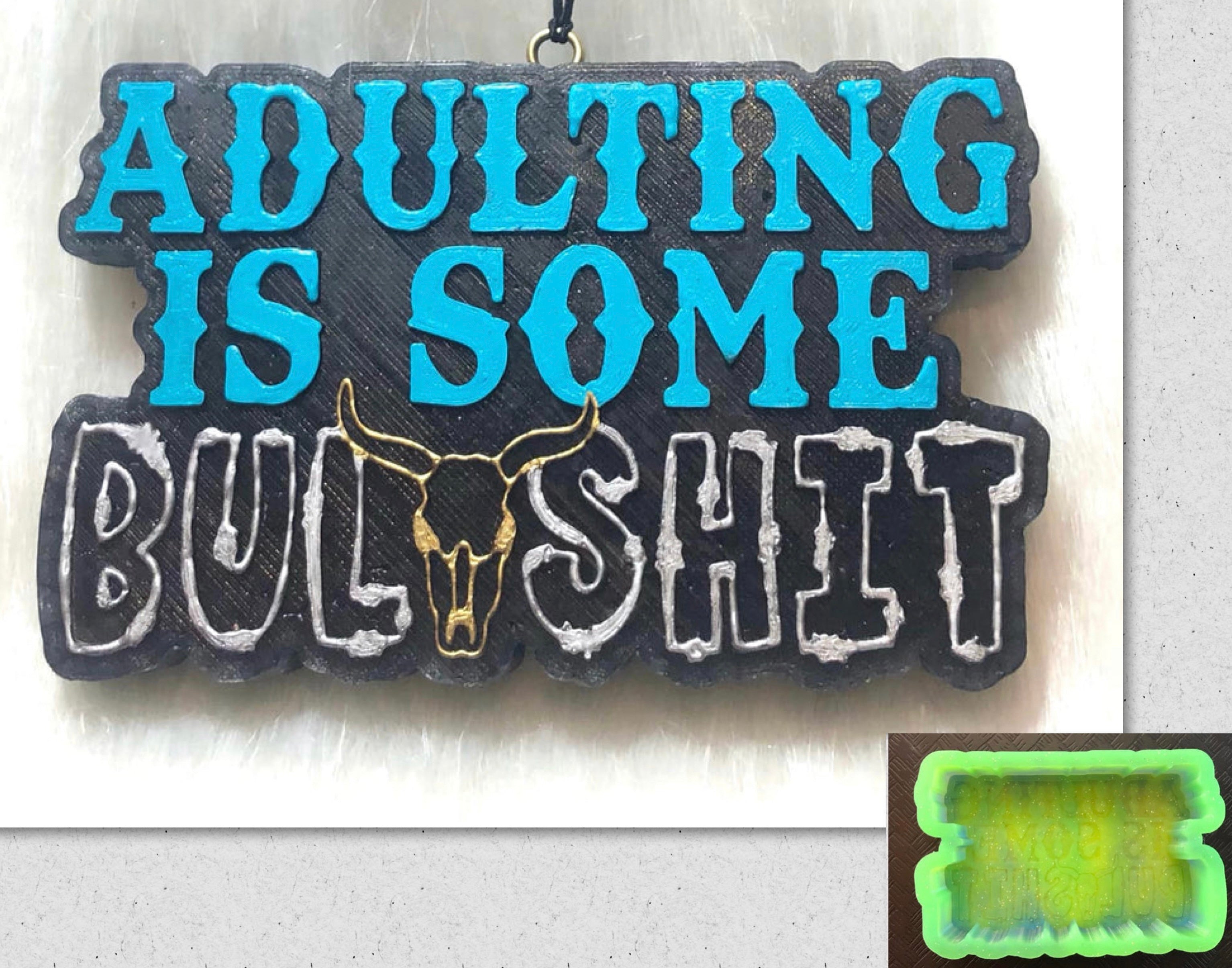 Adulting Is Some Bull Shit Mold – Molds Gone Wild